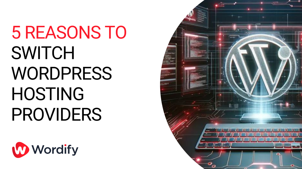 5 Obvious Reasons You Should Switch WordPress Hosting Providers - Wordify